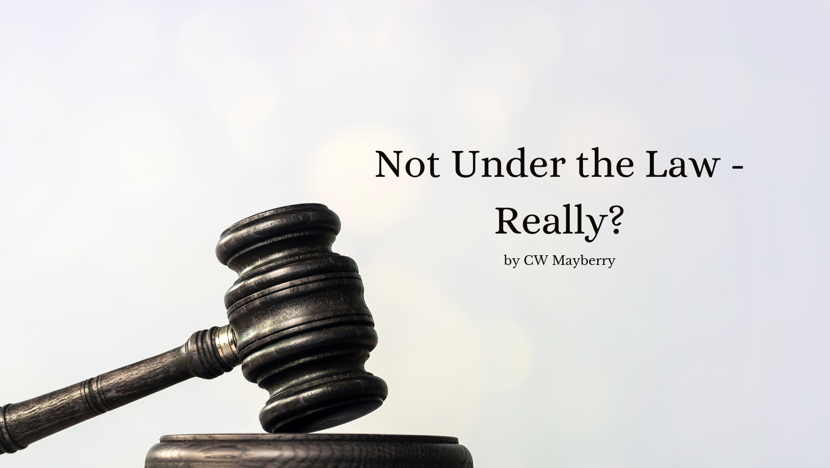 Not Under the Law – Really? – Torah Observant Apostolics