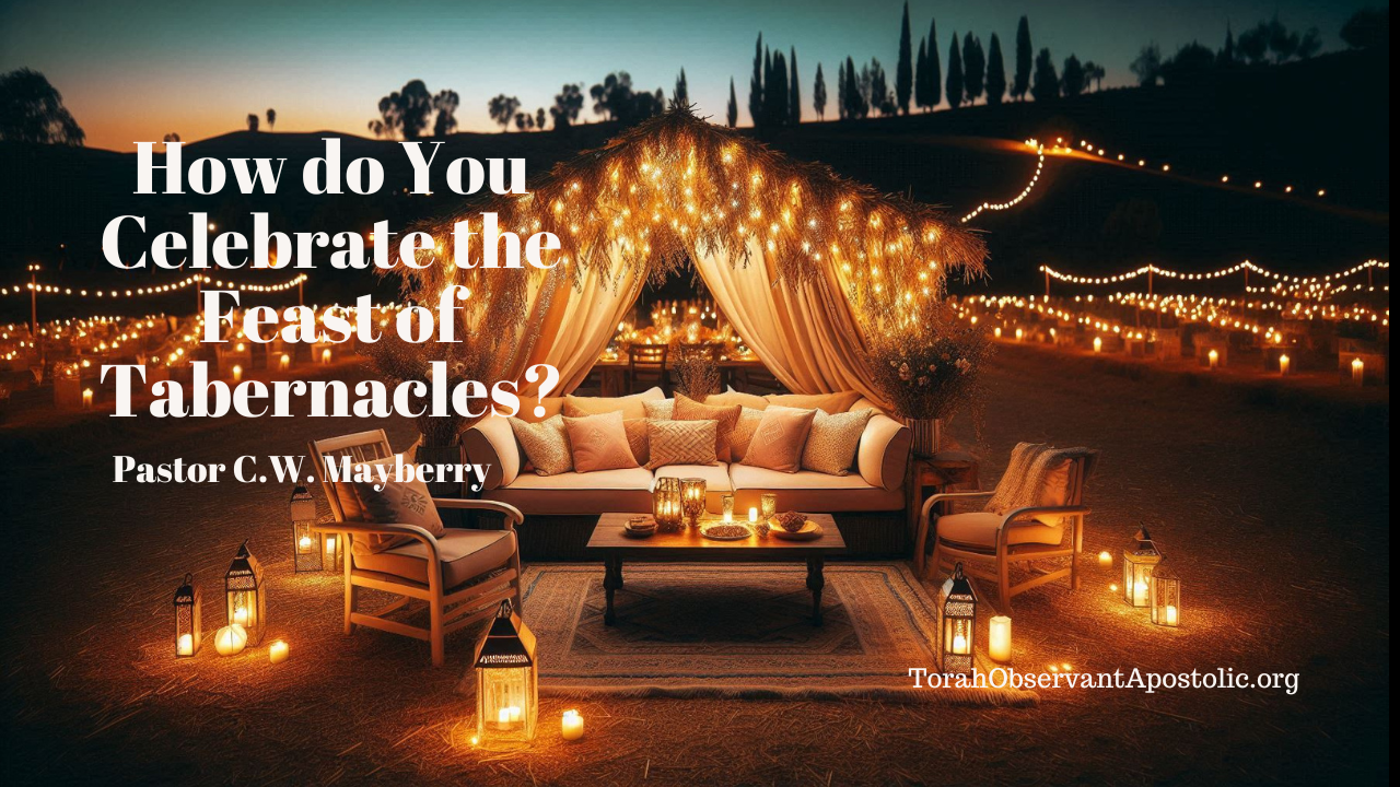 How do You Celebrate the Feast of Tabernacles? – Torah Observant Apostolics