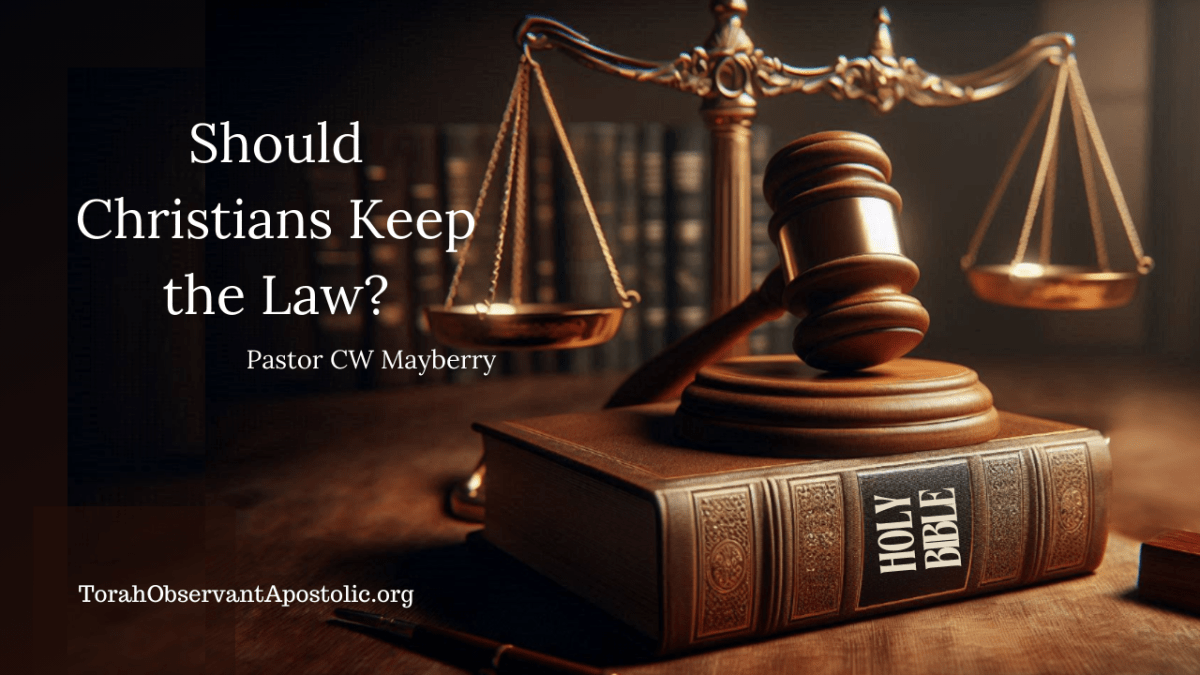 Should Christians Keep the Law? – Torah Observant Apostolics
