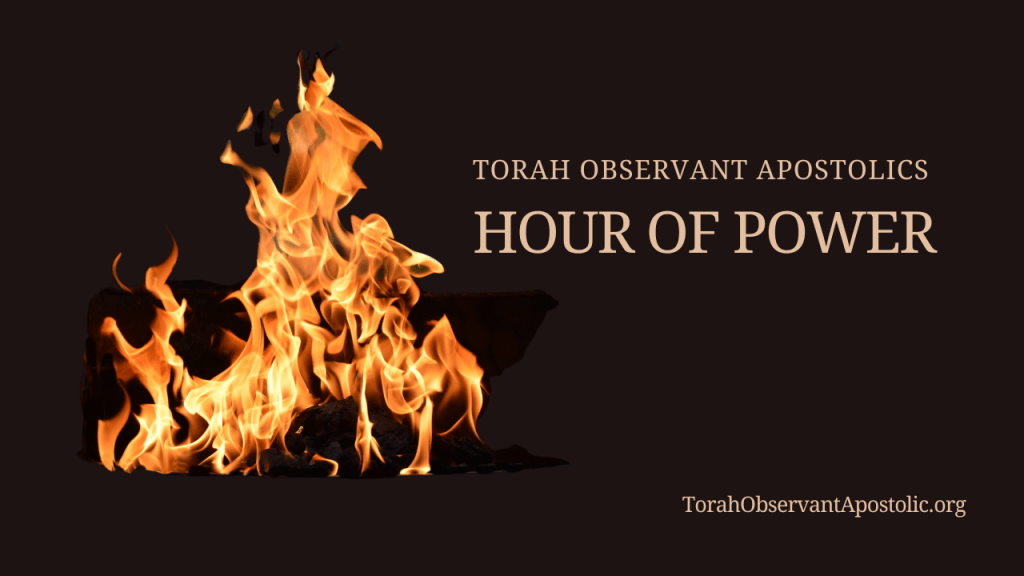 Hour of Power – Torah Observant Apostolics