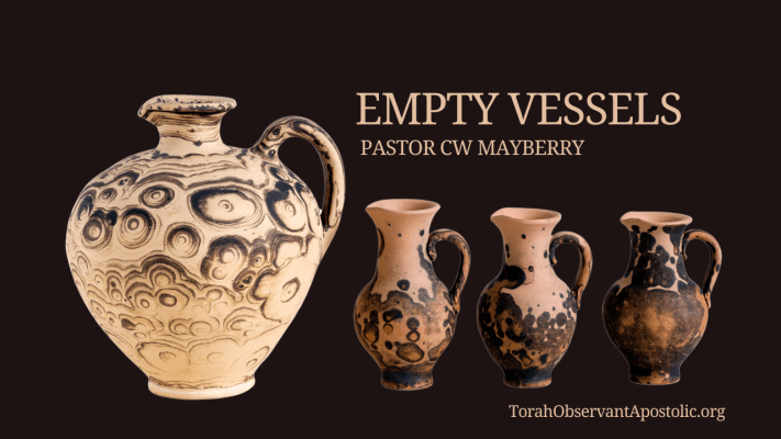 Empty Vessels – Torah Observant Apostolics