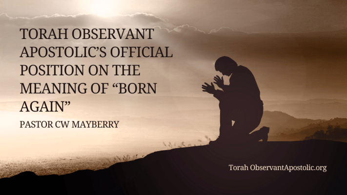 Torah Observant Apostolic’s Official Position on the Meaning of “Born ...